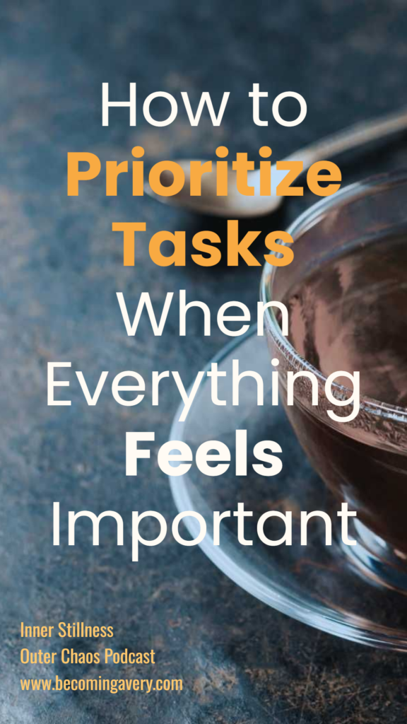How to Prioritize Tasks When Everything Feels Important – Becoming Avery